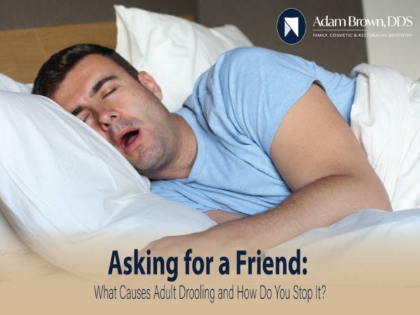 Asking for a Friend: What Causes Adult Drooling and How Do You Stop It ...
